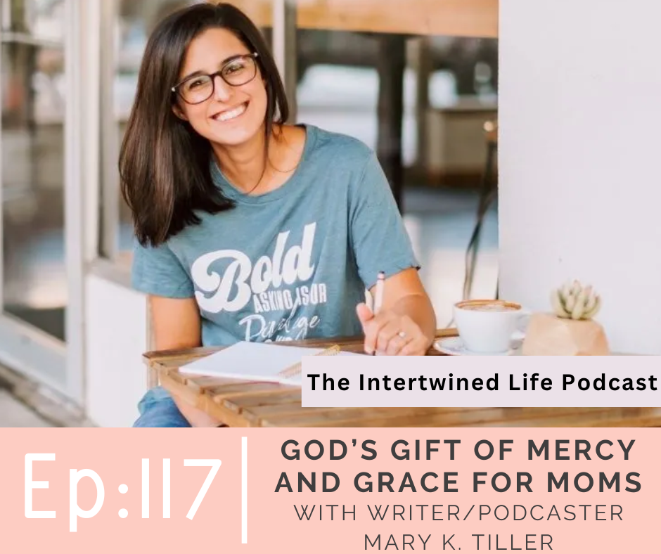 God’s Gifts of Mercy and Grace for Moms with Writer, Speaker and ...